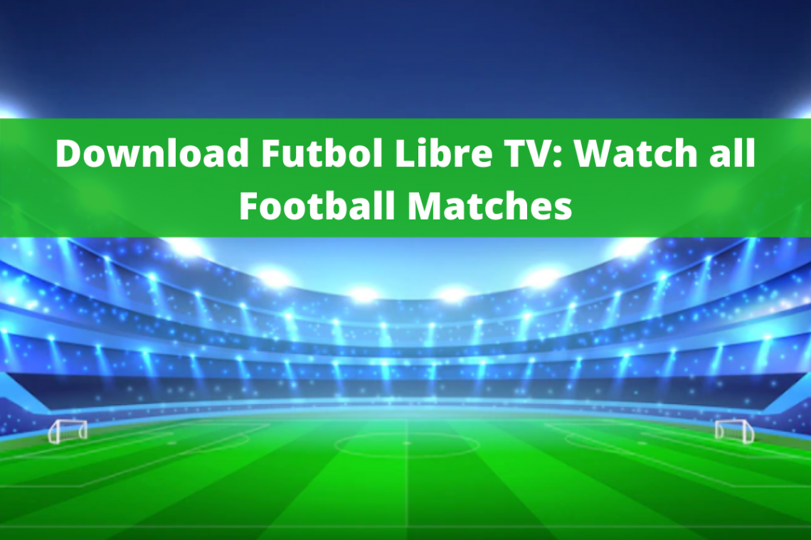 Download Futbol Libre TV: Watch all Football Matches - Hover Phenix